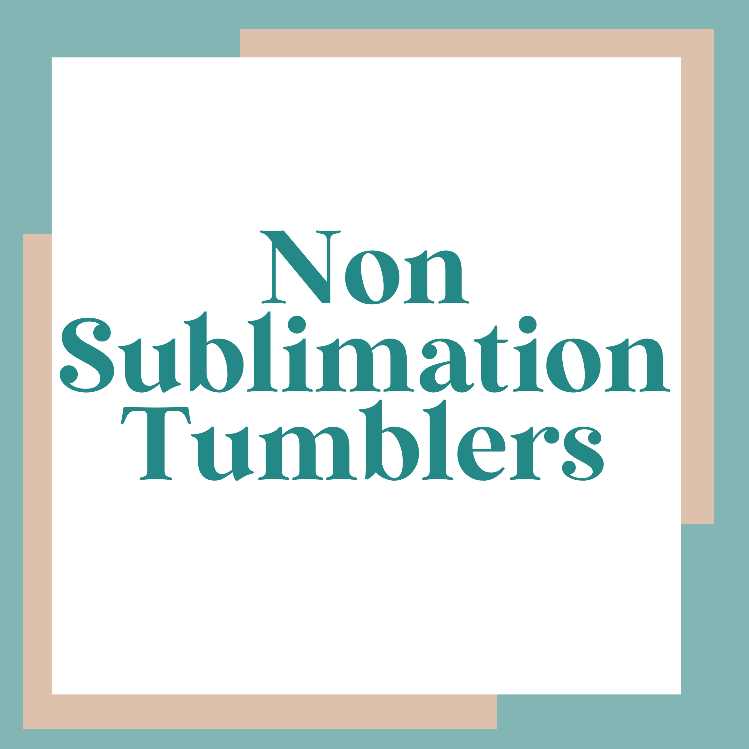 Non-Sublimation Tumblers!